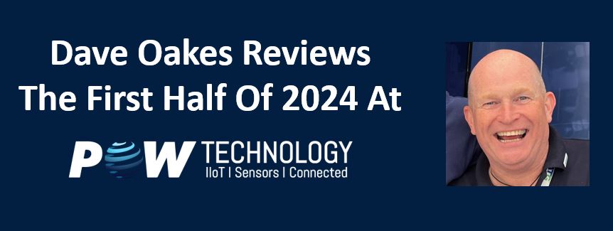 Dave Oakes reviews the first half of 2024 at PowTechnology ...