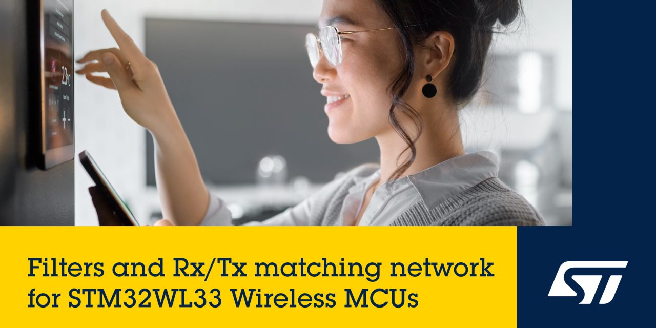 Integrated matching filters now available for STM32WL33 long-range wireless microcontrollers ...